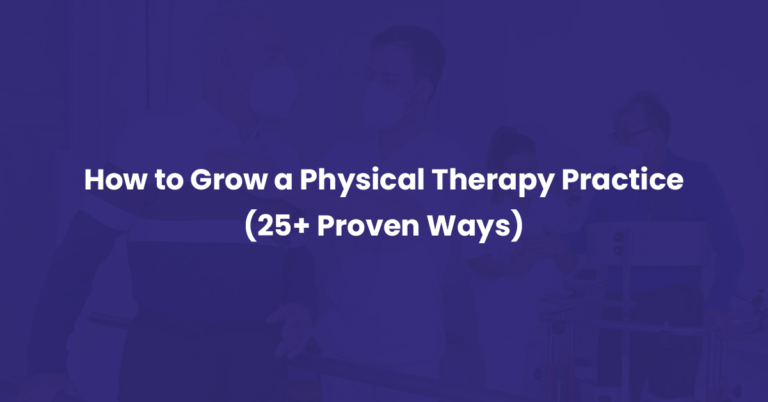 How to Grow a Physical Therapy Practice (25+ Proven Ways) - BellMedEx